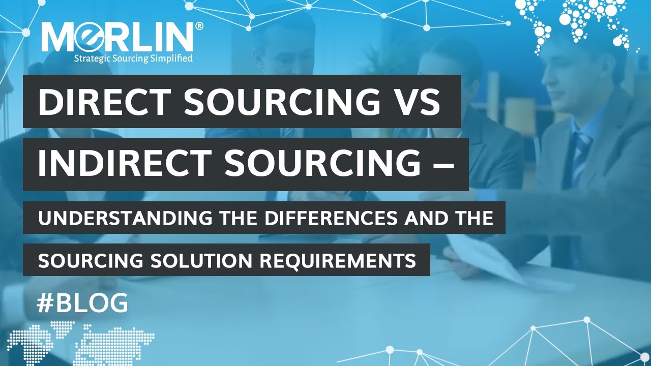 DIRECT SOURCING VS INDIRECT SOURCING – Key Differences and the Sourcing Solution Requirements