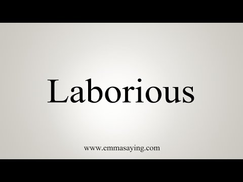 How To Say Laborious