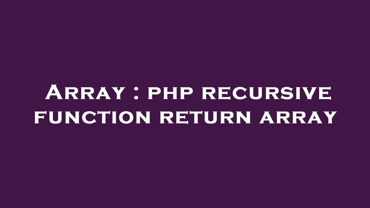 Array : php recursive function return array