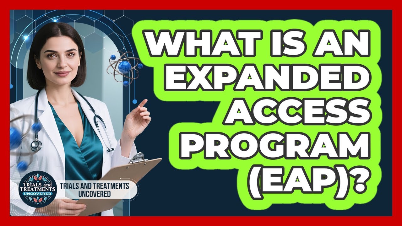 What Is An Expanded Access Program (EAP)?