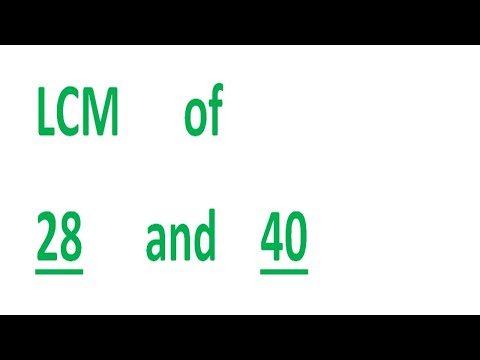 LCM of 28 and 40