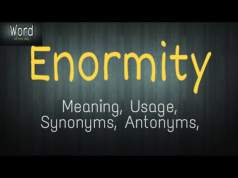 Word of the day - Enormity