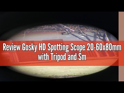 Review Gosky HD Spotting Scope 20-60x80mm with Tripod and Smartphone Adapter, BAK 4 Prism Spotter Sc