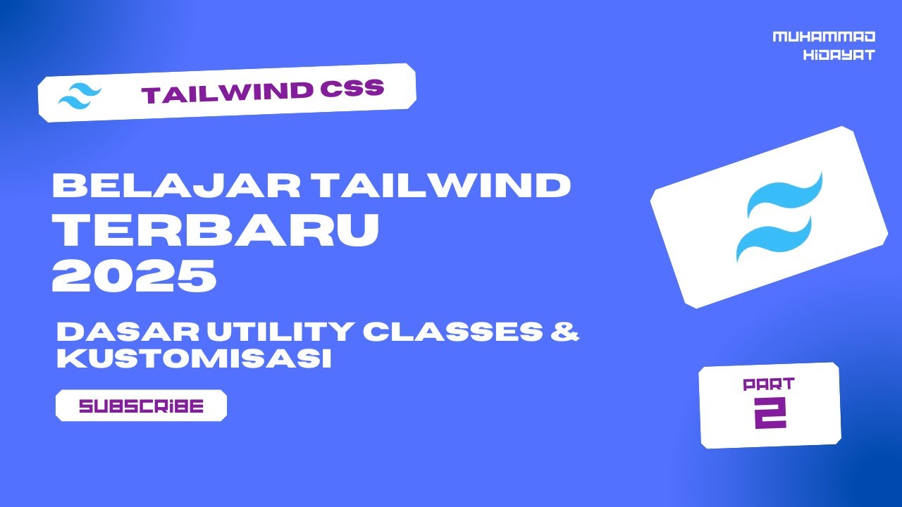Tutorial Tailwind CSS 2025 Part 2 - Dasar Utility Classes & Kustomisasi Tailwind Terbaru