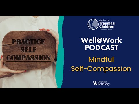 Well@Work Podcast- Mindful Self Compassion