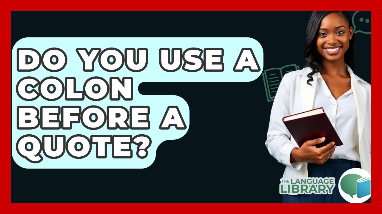 Do You Use A Colon Before A Quote? - The Language Library
