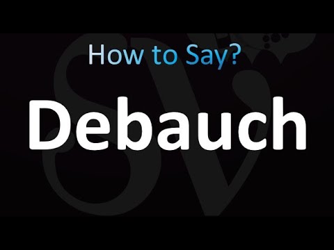 How to Pronounce Debauch (correctly!)