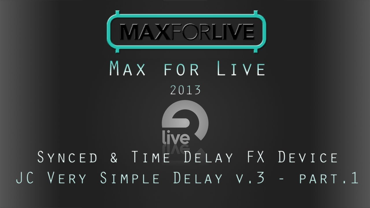Max 4 Live Tutorial: Making a Very Simple Delay v.3 - Synced & Time part.1