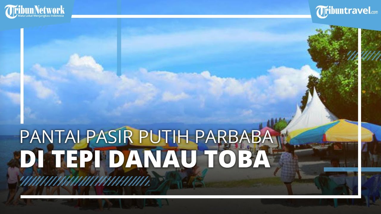 Pantai Pasir Putih Parbaba di Tepi Danau Toba Sumatera, Tawarkan Wahana ...