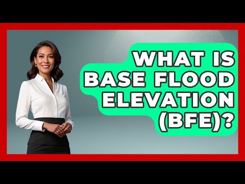 What Is Base Flood Elevation (BFE)? - The Geography Atlas