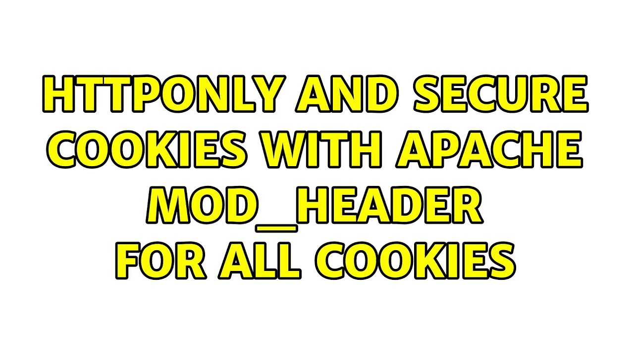 HttpOnly and secure cookies with Apache mod_header for all cookies