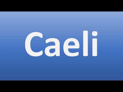 How to Pronounce Caeli