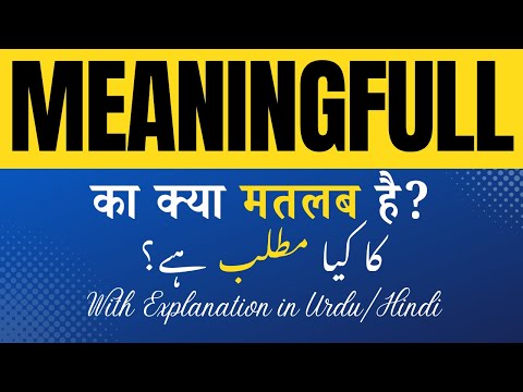 Meaningful Meaning in Hindi | 'Meaningful Ka Kya Matlab Hota Hai' Hindi/Urdu Explanation Included