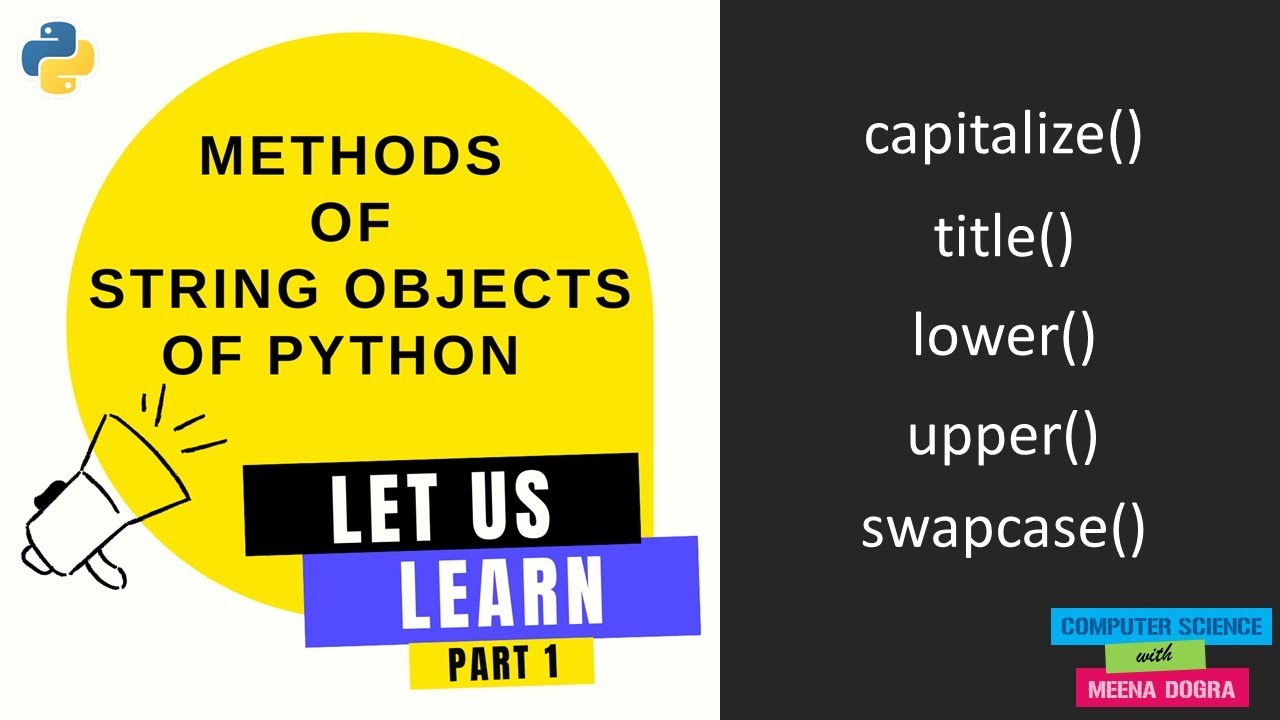 PYTHON STRING OBJECT METHODS - PART 1/PYTHON BEGINNERS/COMPUTER SCIENCE(083)/CBSE CLASS 11 AND 12