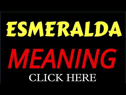 What does the name ESMERALDA mean | ESMERALDA meaning in english | Meaning of name ESMERALDA