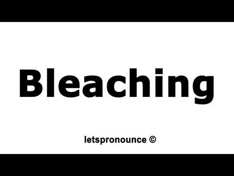 How to Pronounce Bleaching