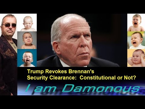 Trump Revokes Brennan's Security Clearance: Constitutional or Not?