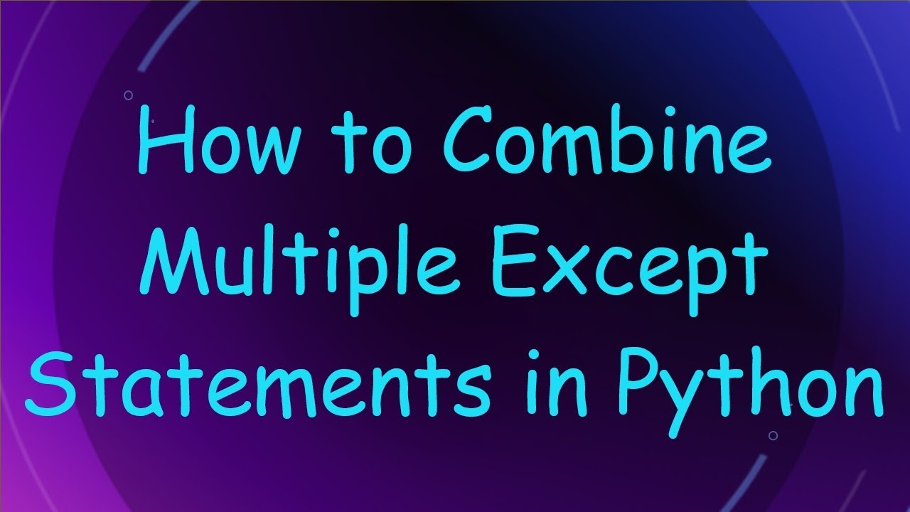 How to Combine Multiple Except Statements in Python