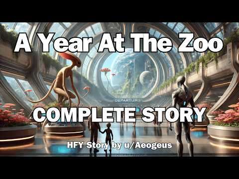 A Year at the Zoo | Full Sci-Fi Audiobook | HFY Reddit Stories