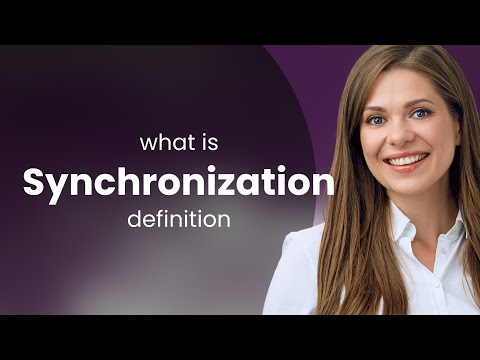 Synchronization • what is SYNCHRONIZATION definition