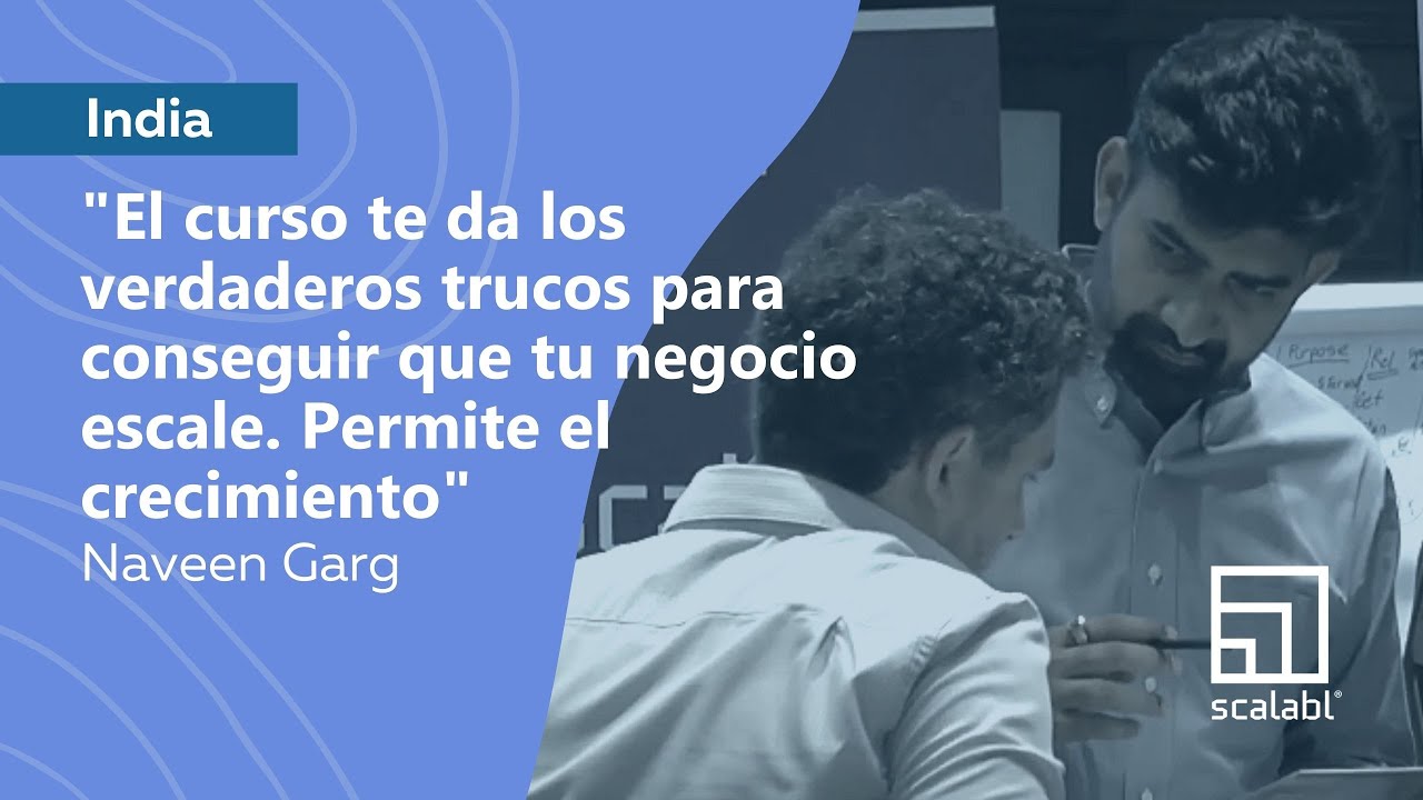 Scalabl | Naveen Garg: "El curso te da los verdaderos trucos para conseguir que tu negocio ...