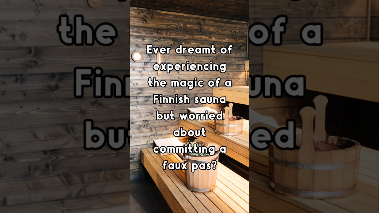 Finnish Sauna Culture: Do’s and Don’ts You Should Know