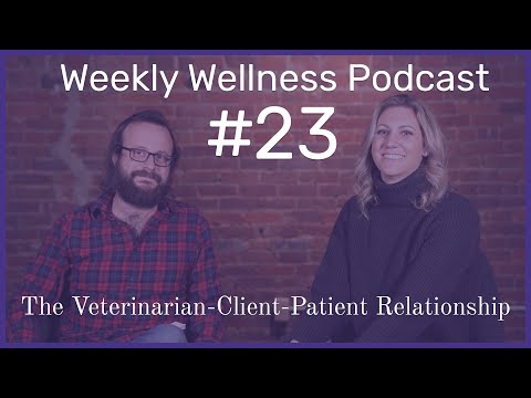The Veterinarian-Client-Patient Relationship: MPW Weekly Wellness Podcast
