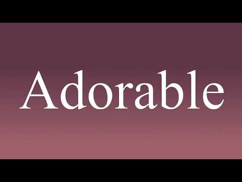 Adorable - Meaning and How To Pronounce