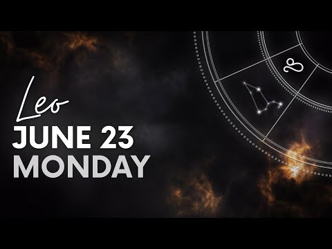 Leo - Daily Horoscope - June 23, 2025