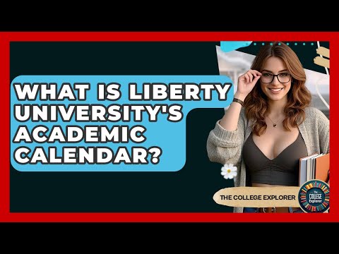 What Is Liberty University's Academic Calendar? - The College Explorer