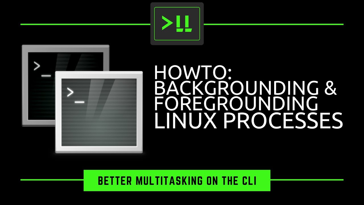 Backgrounding and Foregrounding Processes in Linux