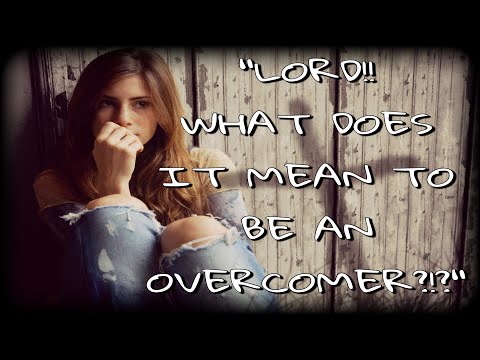 Who Is An Overcomer?!?