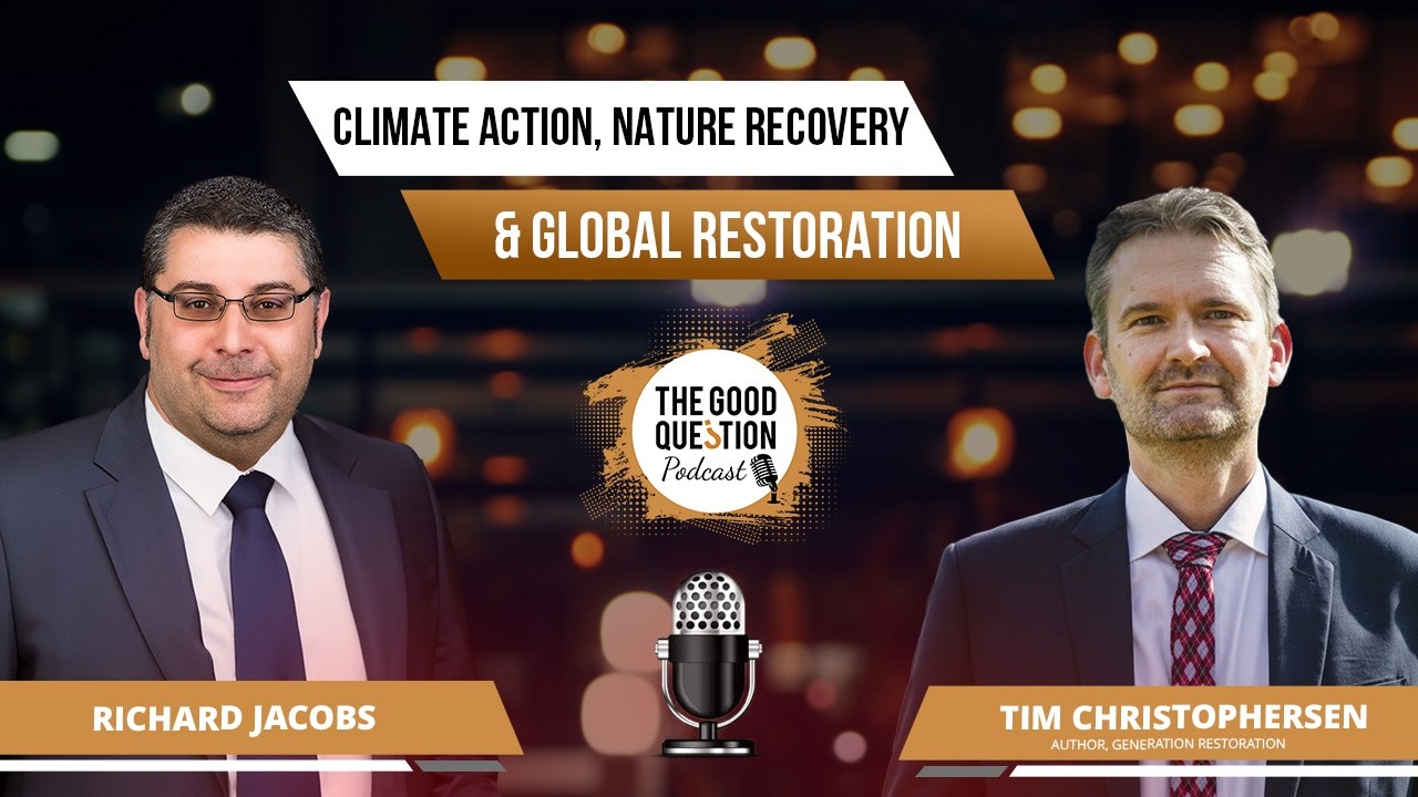 Restoring Our Planet Tim Christophersen on Climate Action, Nature Recovery & Global Restoration