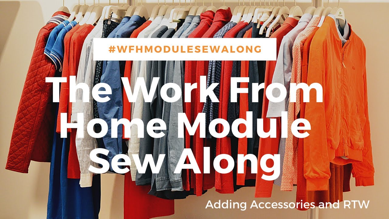 The Work From Home Module Sew Along: Adding Accessories and RTW
