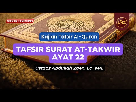 Tafsir Surat At Takwir (Ayat 22) - Ustadz Abdullah Zaen., Lc., MA.