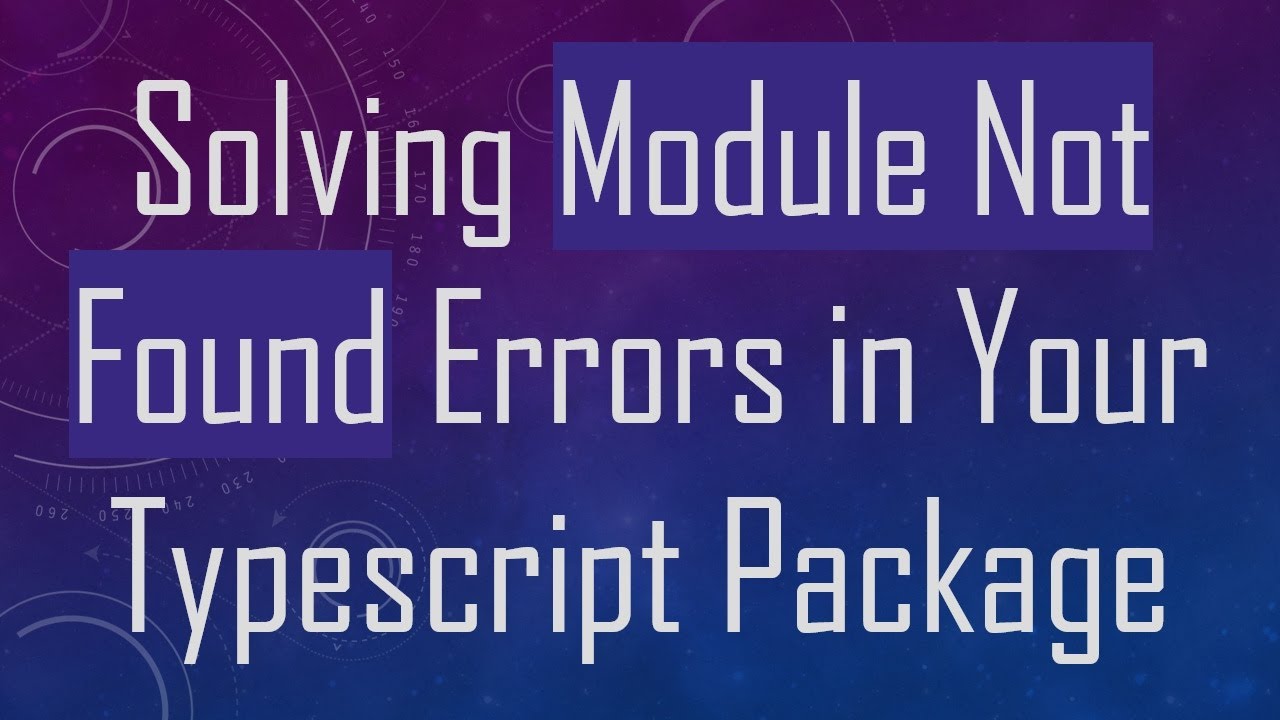 Solving Module Not Found Errors in Your Typescript Package