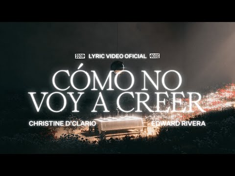 Cómo No Voy A Creer (Too Good To Not Believe) - Christine D’Clario y Edward Rivera