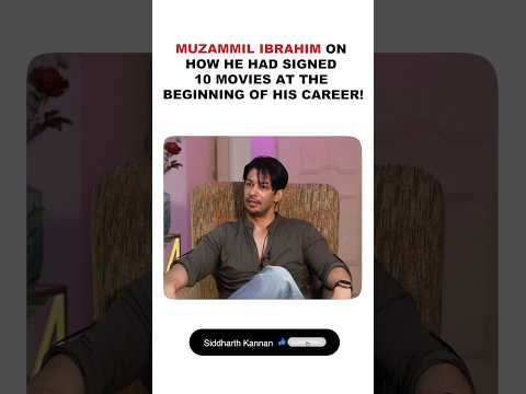 Muzammil Ibrahim on signing 10 movies together at the beginning of his career!