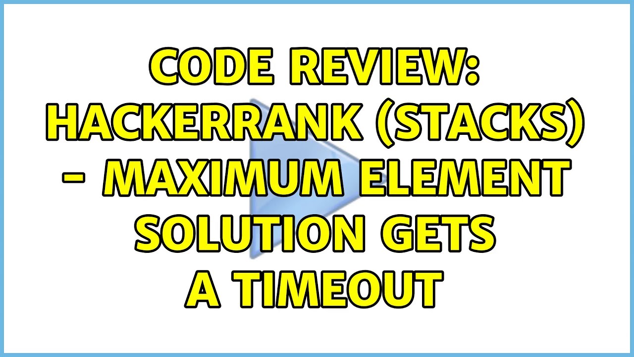Code Review: HackerRank (Stacks) - Maximum element solution gets a timeout (3 Solutions!!)