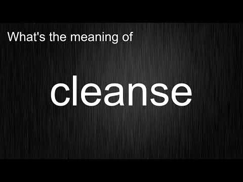 What's the meaning of "cleanse", How to pronounce cleanse?