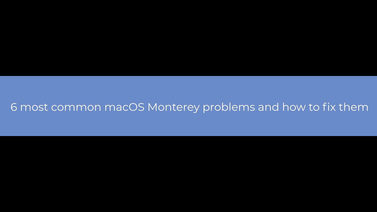 Having problems after the macOS Monterey installation? Here are the fixes