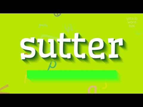 How to say "sutter"! (High Quality Voices)