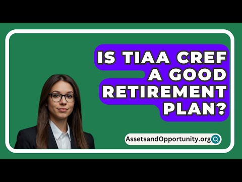 Is TIAA CREF A Good Retirement Plan? - AssetsandOpportunity.org