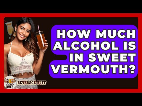 How Much Alcohol Is In Sweet Vermouth? - Beverage Buff