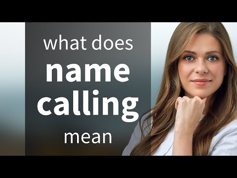 Name calling • NAME CALLING definition