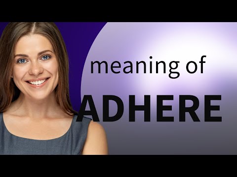 Adhere | what is ADHERE meaning