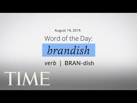 Word Of The Day: BRANDISH | Merriam-Webster Word Of The Day | TIME