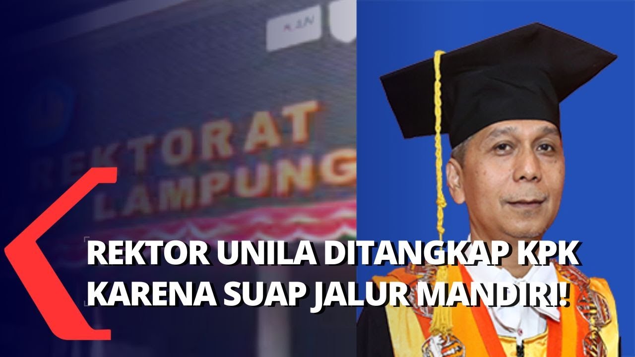 Rektor Universitas Lampung, Karomani Terjaring OTT Kasus Suap Penerimaan Calon Mahasiswa 2022