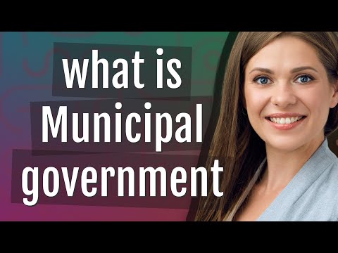 Municipal government | meaning of Municipal government