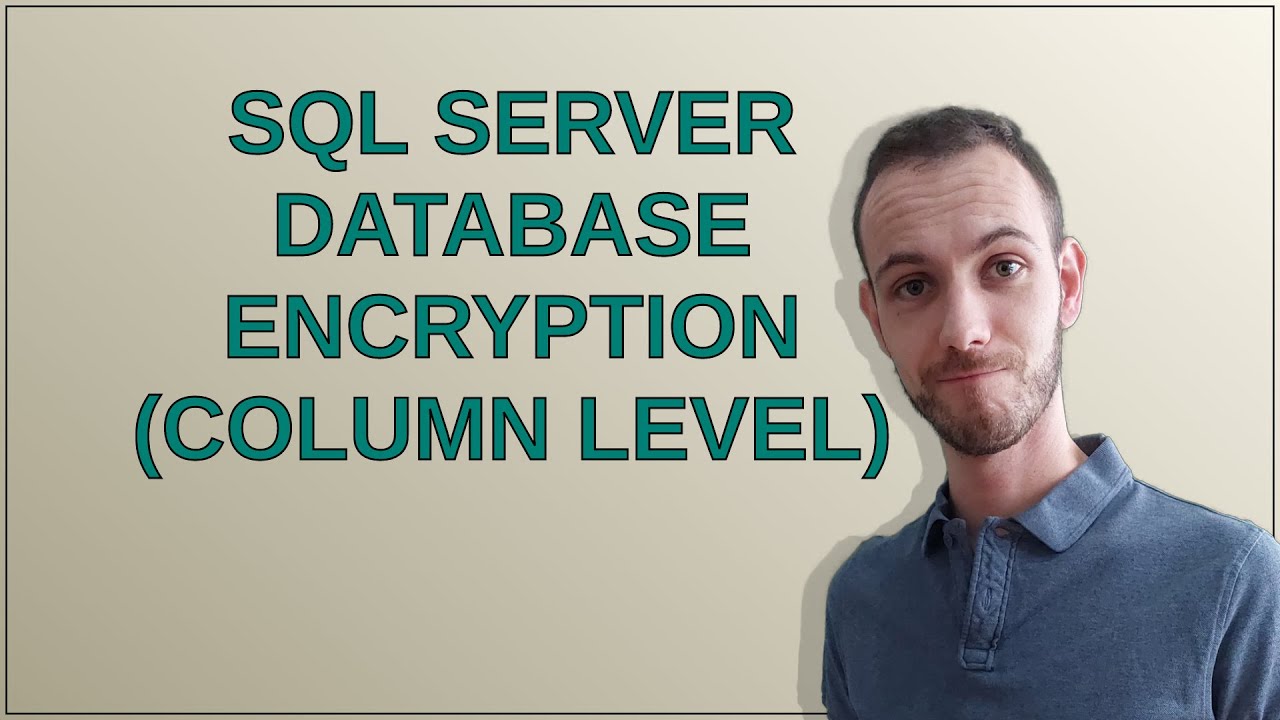 Dba: SQL Server Database Encryption (Column Level)